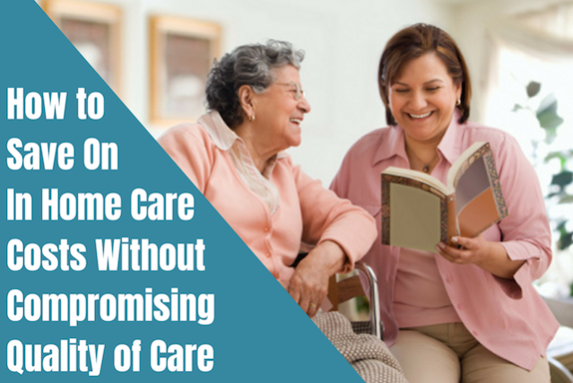 How to Save On In Home Care Costs Without Compromising Quality of Care ...